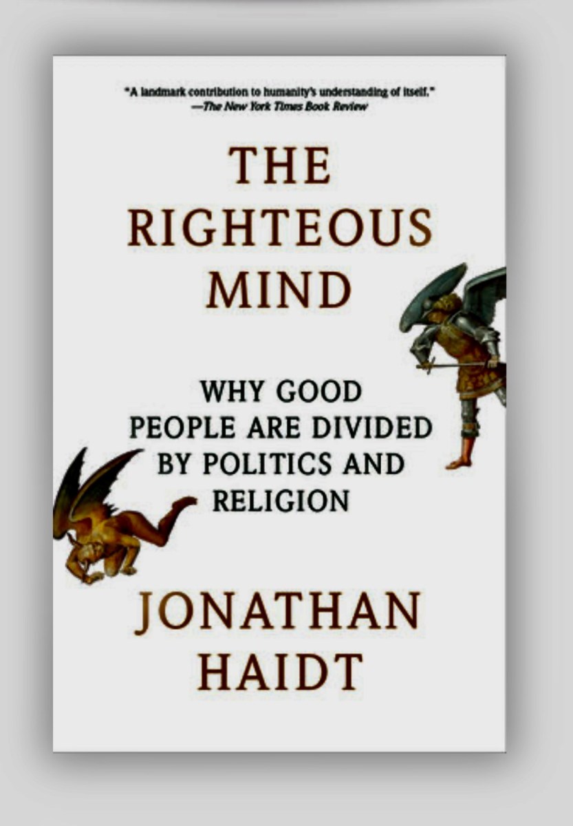 The Righteous Mind: why good people are divided by politics and ...